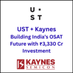 UST & Kaynes Launch ₹3,330 Cr Joint Venture to Build OSAT Hub in ...