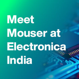 Shaping the Future of Electronics: Mouser at Electronica India 2025 ...
