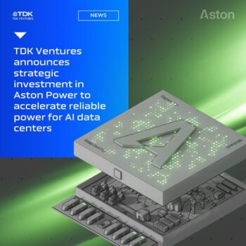 TDK Ventures announces strategic investment in Aston Power to ...